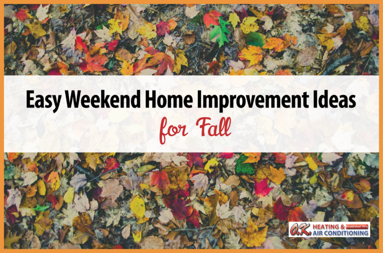 Easy Weekend Home Improvement Ideas for Fall | O.K. Heating